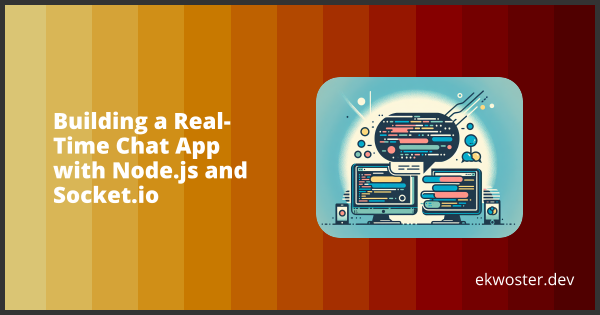 Building a Real-Time Chat App with Node.js and Socket.io